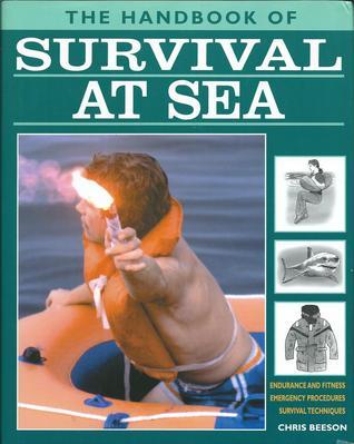 The Handbook of Survival at Sea: Endurance and Fitness, Emergency ...