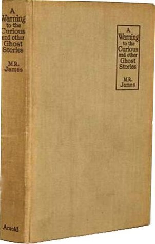 A Warning to the Curious and Other Ghost Stories by M.R. James | Goodreads