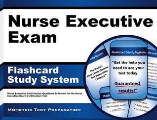 Nurse Executive Exam Flashcard Study System: Nurse Executive Test ...