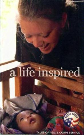 A Life Inspired: Tales of Peace Corps Service by Jeff Fearnside | Goodreads