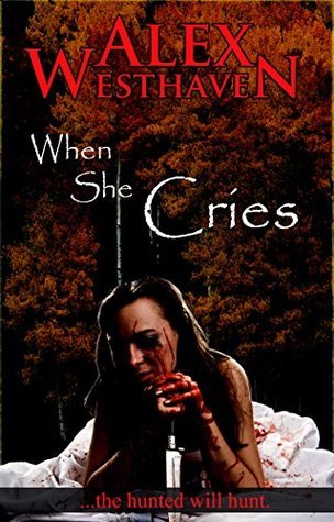 When She Cries by Alex Westhaven | Goodreads