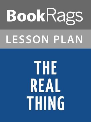 Lesson Plan The Real Thing by Tom Stoppard by BookRags | Goodreads
