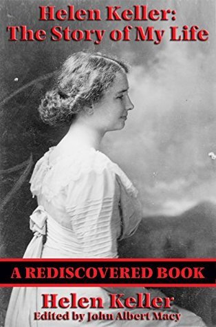 Helen Keller: The Story of my Life (Rediscovered Books): The Story of ...