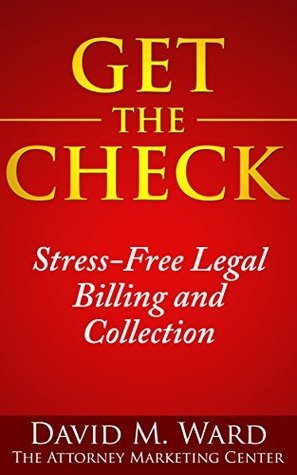 Get The Check: The Attorney Marketing Center's Guide to Stress-Free ...