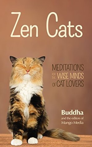 Zen Cats: Meditations for the Wise Minds of Cat Lovers by Gautama ...