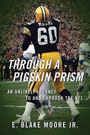 Through a Pigskin Prism: An Unlikely Journey to and through the NFL by ...