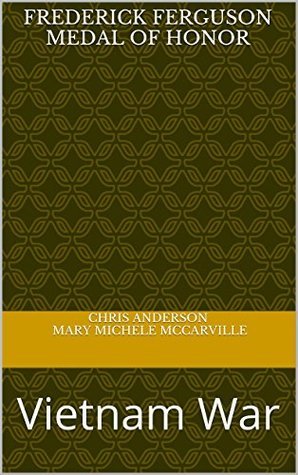 Frederick Ferguson Medal of Honor: Vietnam War by Chris Anderson ...