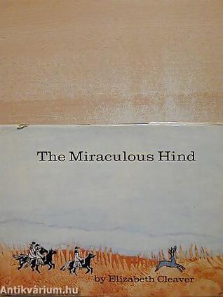 The Miraculous Hind: A Hungarian Legend by Elizabeth Cleaver | Goodreads
