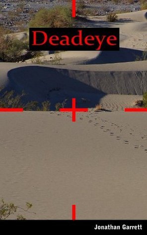 Deadeye by Jonathan Garrett | Goodreads