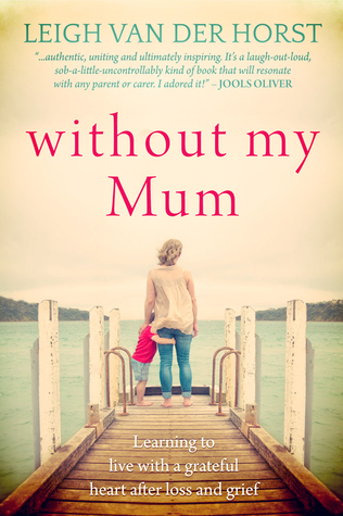 Without My Mum by Leigh Van Der Horst | Goodreads