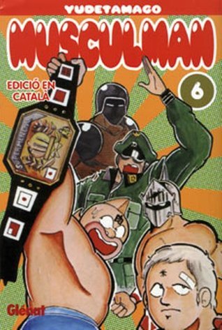 Musculman 6 (Kinnikuman Bunko, #6) by Yudetamago | Goodreads