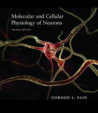 Molecular and Cellular Physiology of Neurons: Second Edition by Gordon ...