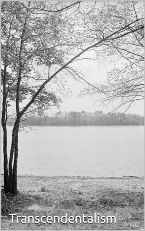 Transcendentalism: Selected Works of Emerson, Thoreau, Whitman, and ...
