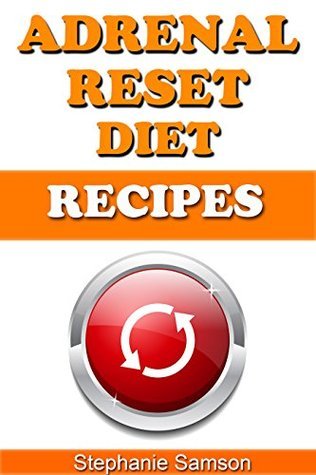 Adrenal Reset Diet Recipes: Recipes to help you Cycle Carbs and Proteins for Weight Loss ...