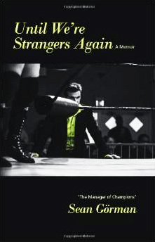 Until We're Strangers Again (A Memoir) by Sean Görman | Goodreads