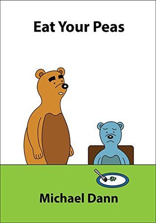 Eat Your Peas (A Rhyming Illustrated Children's Book) by Michael Dann ...