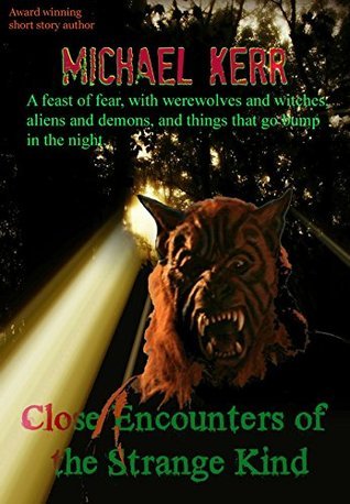 Close Encounters of the Strange Kind by Michael Kerr | Goodreads