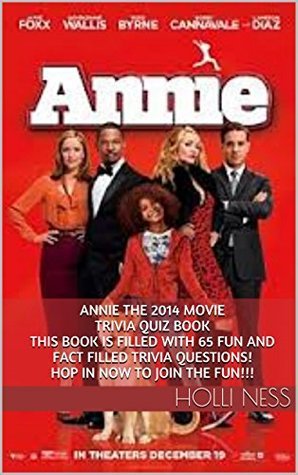 Annie the 2014 movie Trivia Quiz Book by Holli Ness | Goodreads