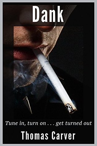 Dank by Thomas Carver | Goodreads