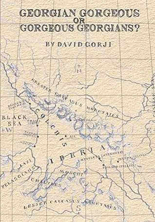 Georgian Gorgeous or Gorgeous Georgians? by David Gorji | Goodreads