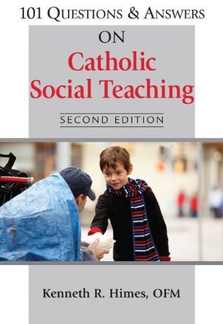 101 Questions & Answers on Catholic Social Teaching by Kenneth R. Himes ...