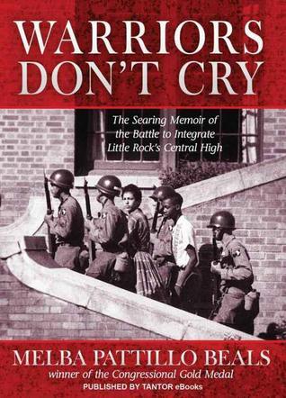 Warriors Don't Cry by Melba Pattillo Beals | Goodreads