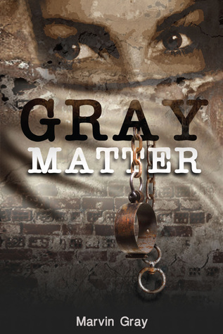 Gray Matter by Marvin Gray | Goodreads