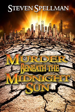 Murder Beneath the Midnight Sun by Steven Spellman | Goodreads