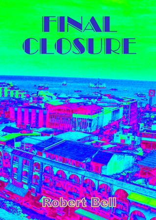 Final Closure by Robert Bell | Goodreads