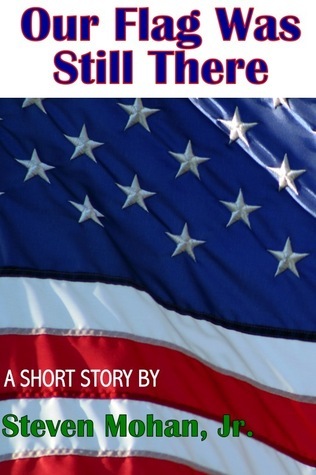 Our Flag Was Still There by Steven Mohan Jr. | Goodreads