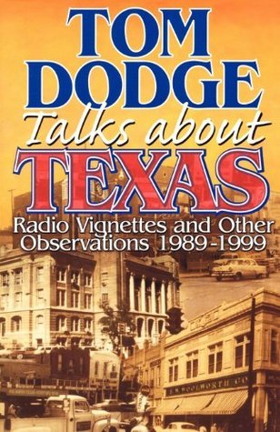 Tom Dodge Talks About Texas: Radio Vignettes and Other Observations ...