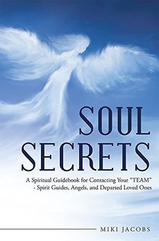 SOUL SECRETS: A Spiritual Guidebook for Contacting Your "TEAM" - Spirit ...