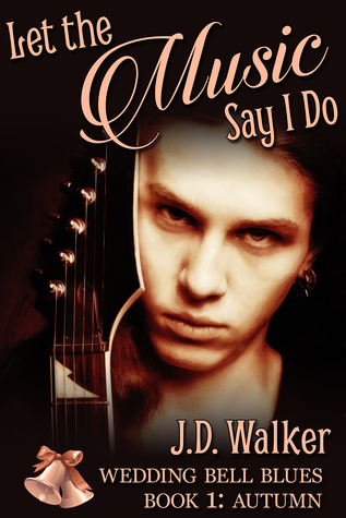 Let the Music Say I Do (Wedding Bell Blues, #1) by J.D. Walker | Goodreads