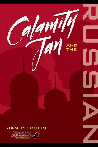 Calamity Jan and the Russian by Jan Pierson | Goodreads