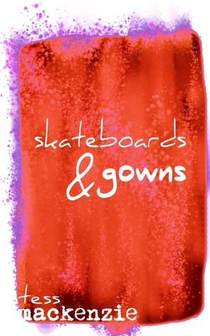 Skateboards and Gowns by Tess Mackenzie | Goodreads