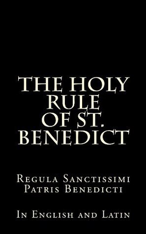 The Holy Rule of St. Benedict: Regula Sanctissimi Patris Benedicti: In ...