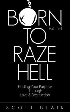 Born to Raze Hell: Finding Your Purpose Through Love & Destruction by ...