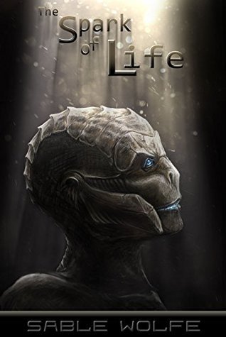 The Spark of Life (The Enemy In Me Book 1) by Sable Wolfe | Goodreads