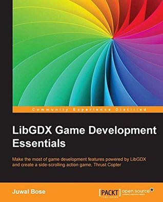 LibGDX Game Development Essentials by Juwal Bose | Goodreads