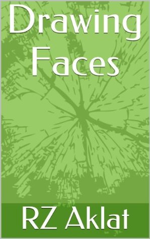 Drawing Faces by R.Z. Aklat | Goodreads
