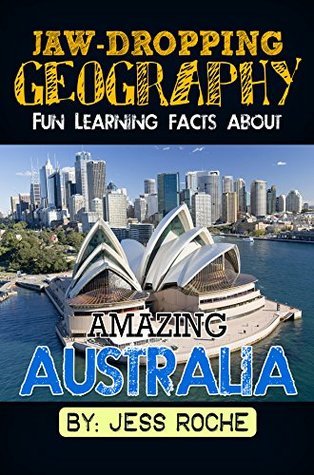 Jaw-Dropping Geography: Fun Learning Facts About Amazing Australia ...