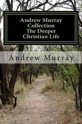 Andrew Murray Collection The Deeper Christian Life by Andrew Murray ...