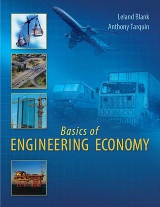Basics of Engineering Economy by Leland T. Blank | Goodreads