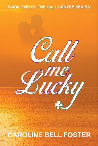 Call Me Lucky (The Call Center Series BK2) by Caroline Bell Foster ...