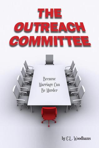 The Outreach Committee: Because Marriage Can Be Murder by C.L. Woodhams ...