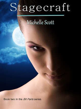 Stagecraft (Bit Parts #2) by Michelle Scott | Goodreads