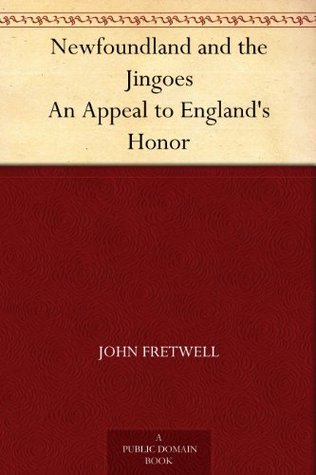 Newfoundland and the Jingoes An Appeal to England's Honor by John ...