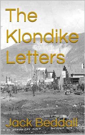 The Klondike Letters: Book 5 of The Stinson Family Saga by Jack Beddall ...