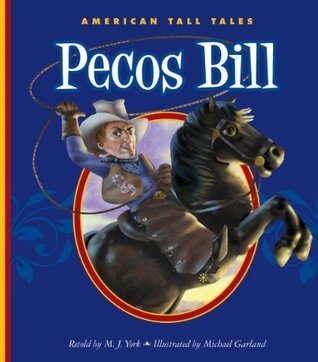 Pecos Bill (American Tall Tales) by M.J. York | Goodreads