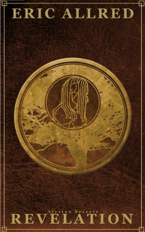 Alysian Secrets: Revelation by Eric Allred | Goodreads